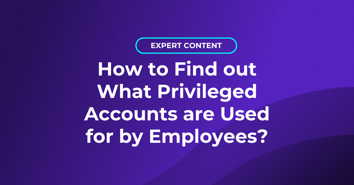 How to Monitor Privileged Account Usage and Detect Abuse Axidian blog