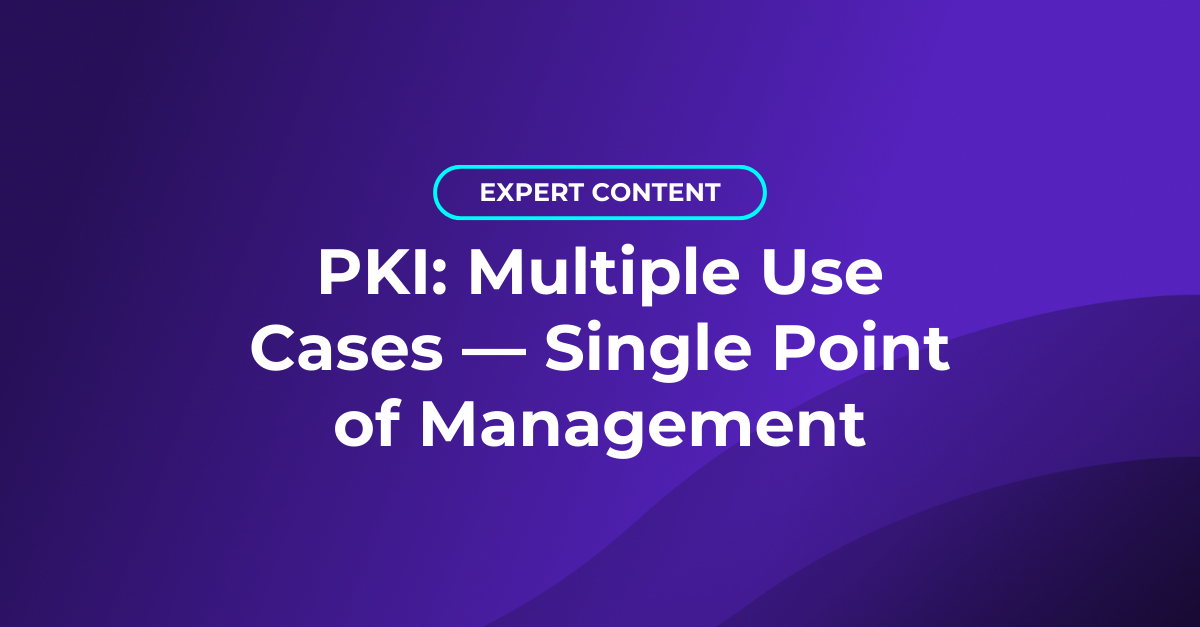 PKI Management: Multiple Use Cases, Single Point of Control Axidian blog