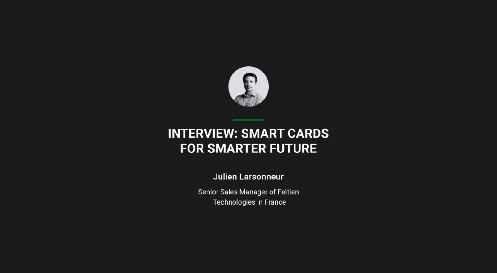 Smart cards for smarter future – Interview with Feitian Technologies ...